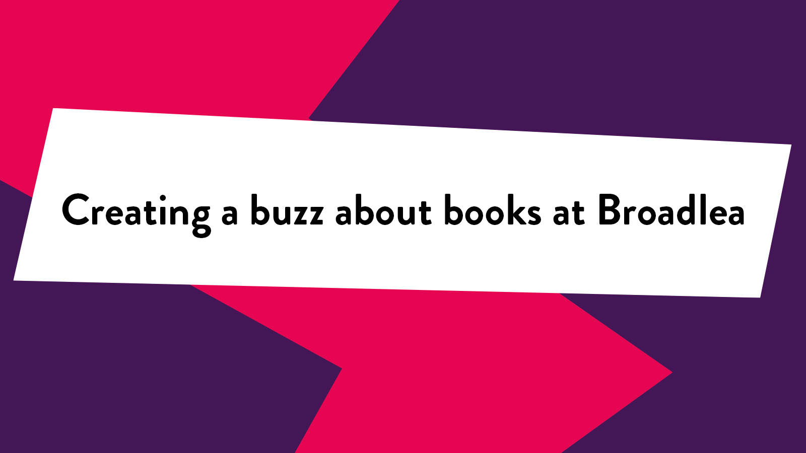 Creating a buzz about books at Broadlea – Collins
