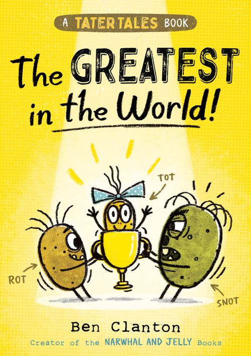 Tater Tales: The Greatest in the World by Ben Clanton – Collins