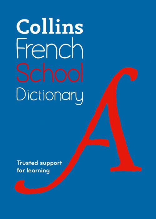 French School Dictionary: Trusted support for learning by – Collins