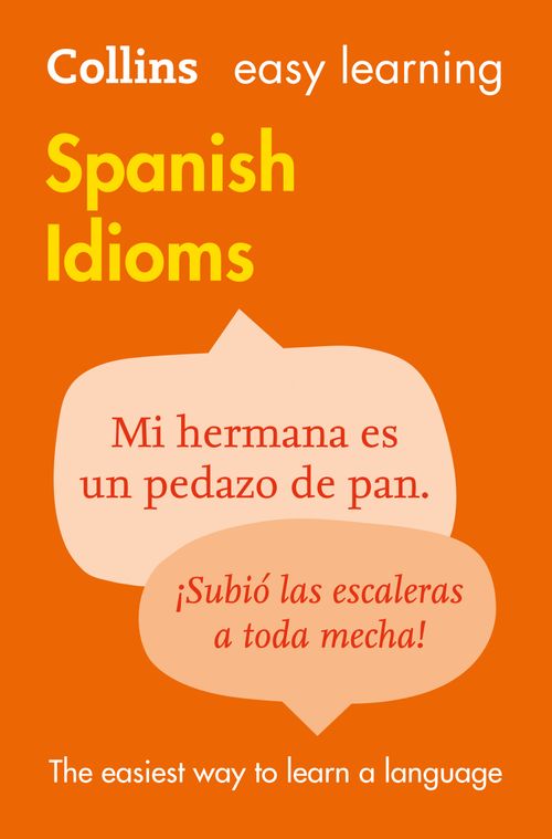 Easy Learning Spanish Idioms by – Collins