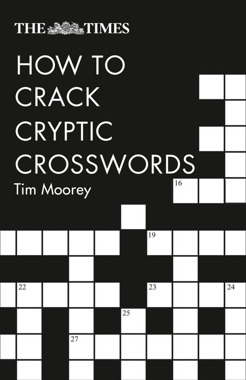 The Times How to Crack Cryptic Crosswords by Tim Moorey – Collins