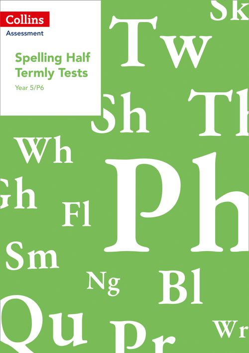Year 5/P6 Spelling Half Termly Tests by Clare Dowdall – Collins