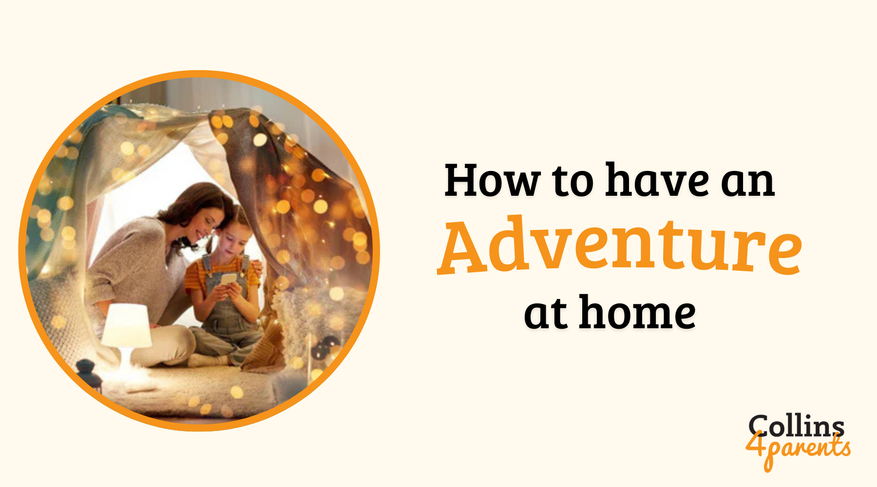 How to have an adventure at home – Collins