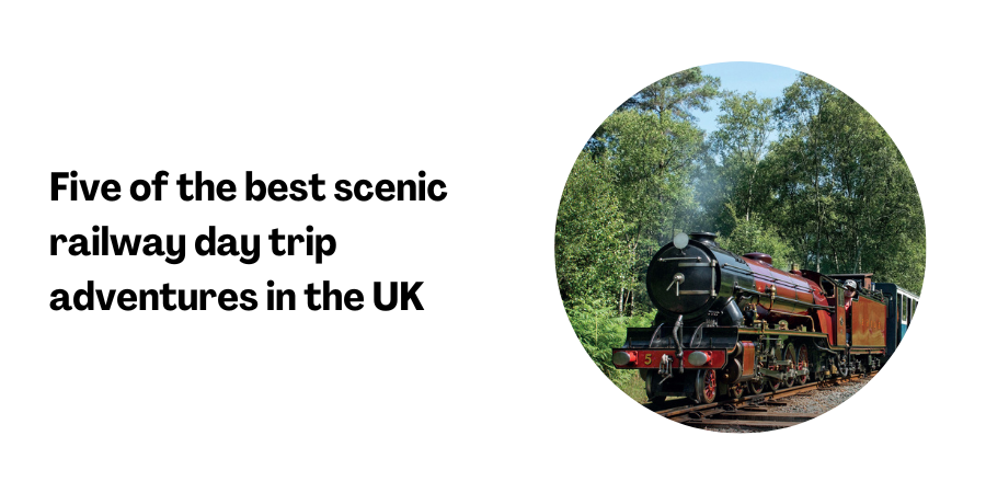 Five of the best scenic railway day trip adventures in the UK – Collins