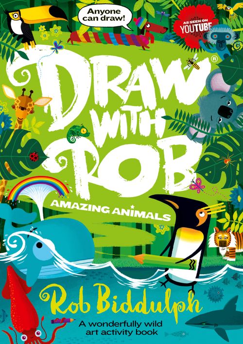 Draw With Rob: Amazing Animals by Rob Biddulph – Collins