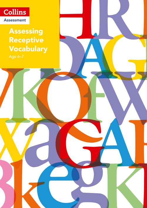 Assessing Receptive Vocabulary Age 6–7 by Clare Dowdall – Collins