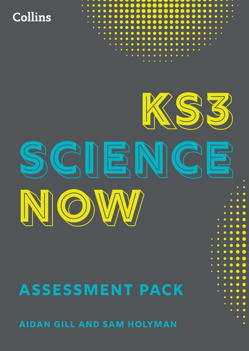 KS3 Science Now Assessment Pack by Sam Holyman and Aidan Gill – Collins