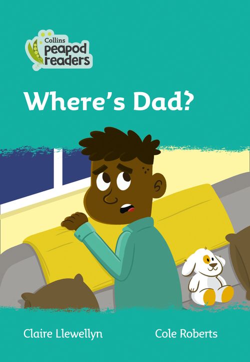 Where's Dad?: Level 3 by Claire Llewellyn – Collins