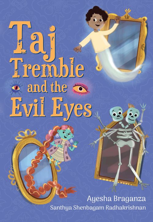 Taj Tremble and the Evil Eyes by Ayesha Braganza and Santhya Shenbagam ...