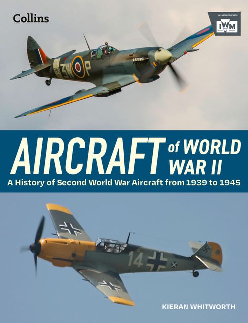 Aircraft of World War 2 by Kieran Whitworth – Collins