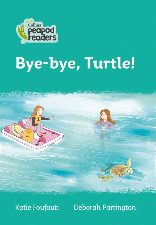 Bye-bye, Turtle!: Level 3 by Katie Foufouti – Collins