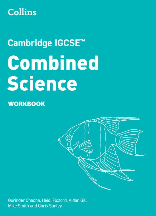 Cambridge IGCSE™ Combined Science Workbook by Gurinder Chadha, Heidi ...