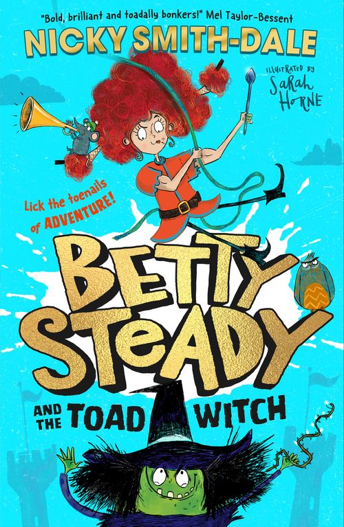 Betty Steady and the Toad Witch by Nicky Smith-Dale – Collins