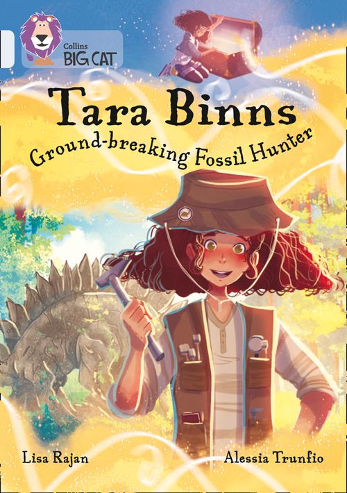 Tara Binns: Ground-breaking Fossil Hunter by Lisa Rajan – Collins