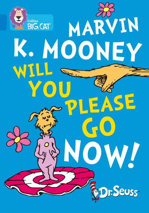 Marvin K. Mooney Will You Please Go Now! by Dr. Seuss – Collins