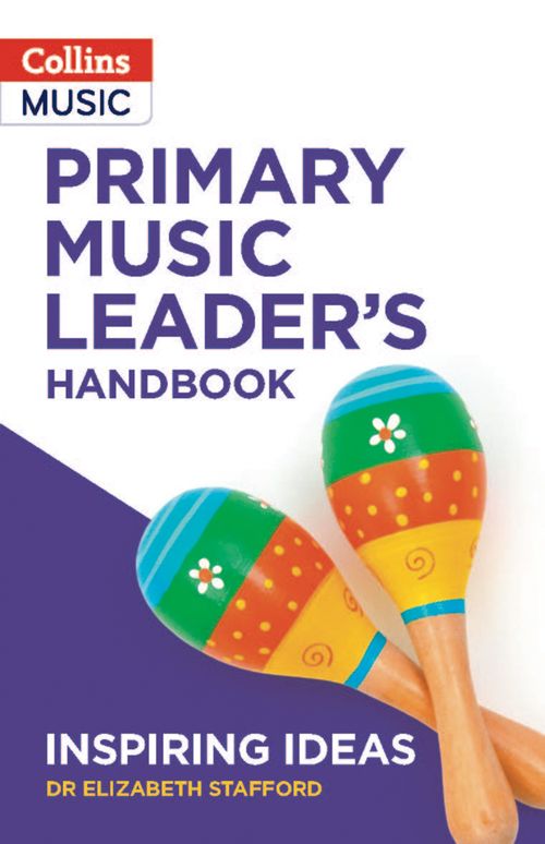Primary Music Leader’s Handbook by Dr Elizabeth Stafford – Collins