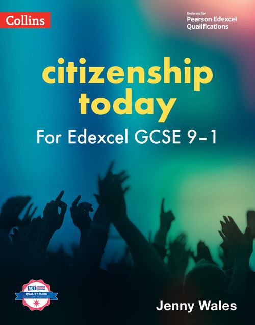 Edexcel GCSE 9-1 Citizenship Today Student’s Book by Jenny Wales – Collins
